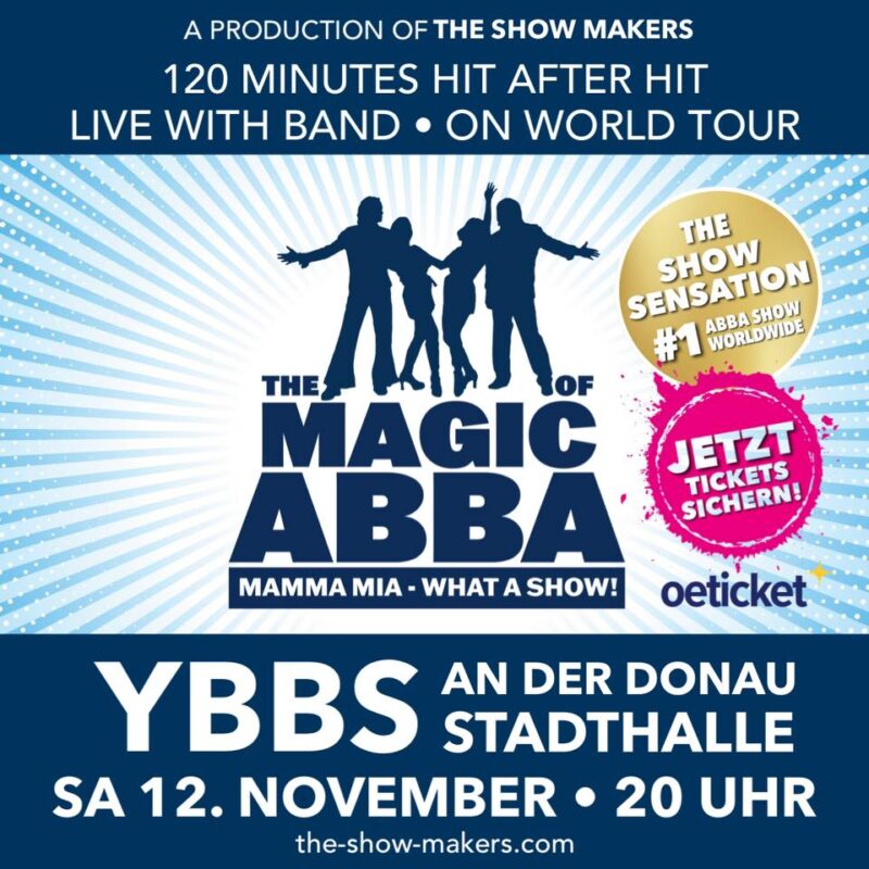 THE MAGIC OF ABBA - Mamma Mia What A Show! - STADTHALLE YBBS